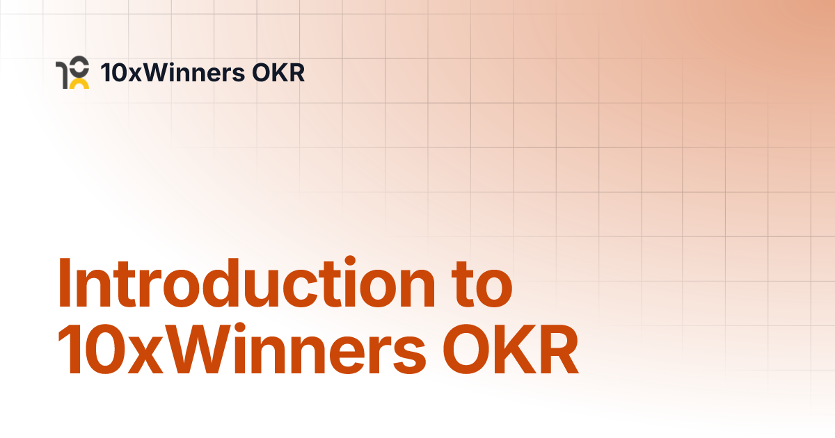 Introduction to 10xWinners OKR | 10xWinners OKR